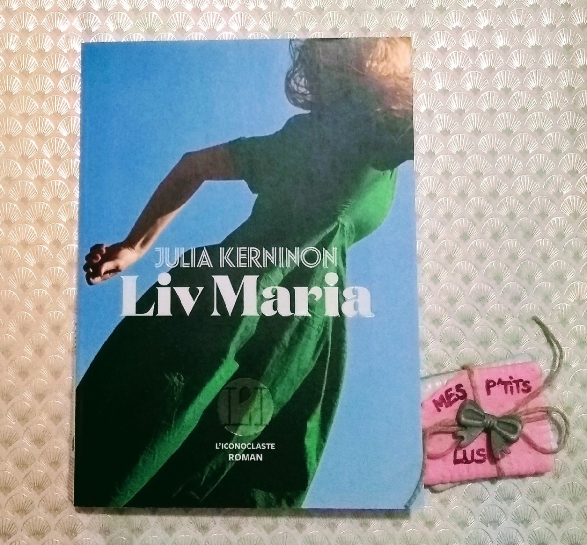 « Liv Maria », Julia Kerninon : liberté chérie, je suis ton nom – Mes p ...